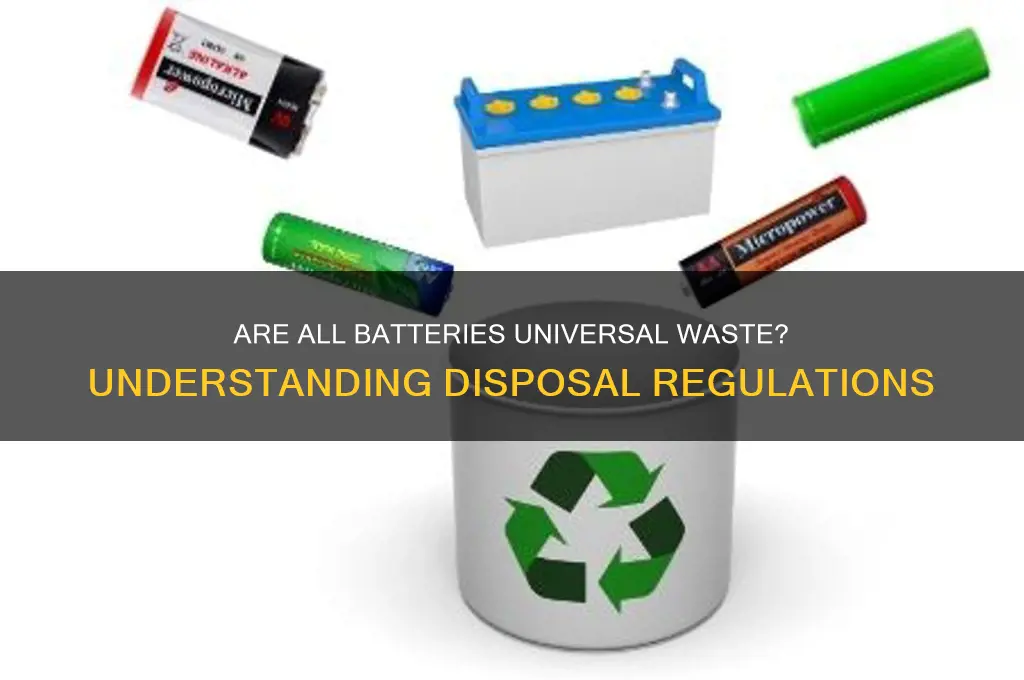 Are All Batteries Universal Waste? Understanding Disposal Regulations ...