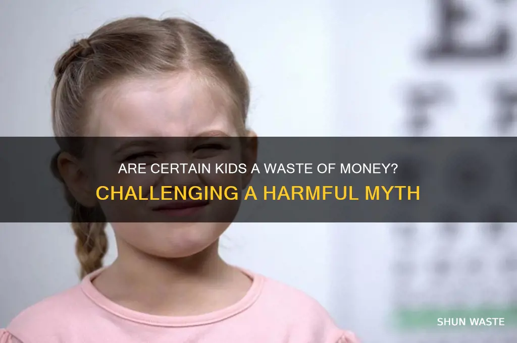 Are Certain Kids A Waste Of Money? Challenging A Harmful Myth | ShunWaste