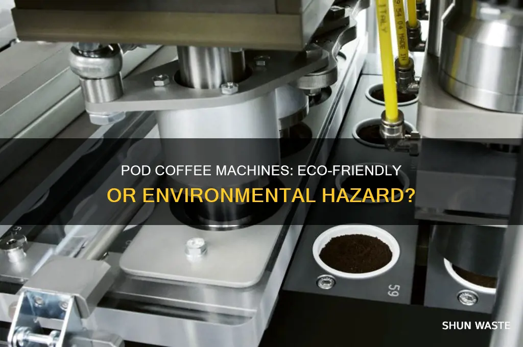 Pod Coffee Machines: Eco-Friendly Or Environmental Hazard? | ShunWaste