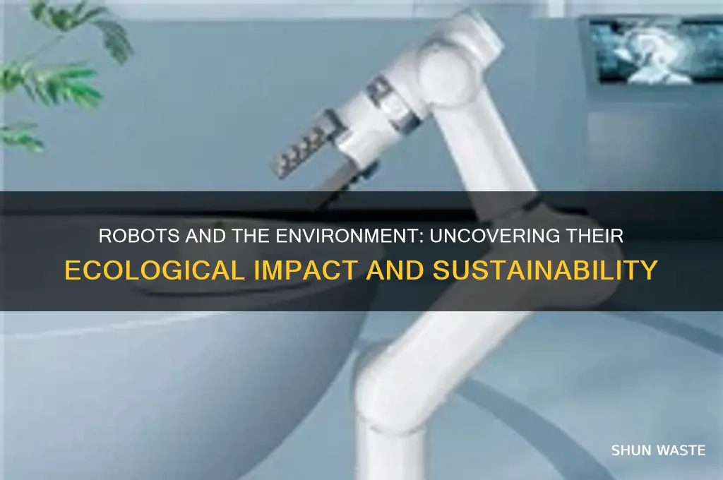 Robots And The Environment: Uncovering Their Ecological Impact And ...