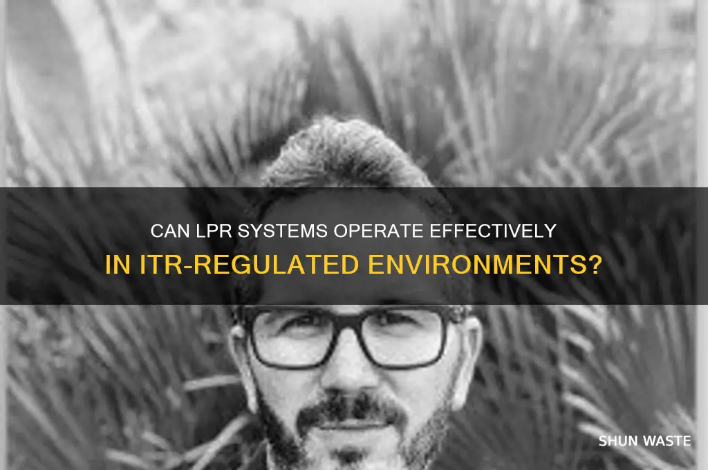 Can Lpr Systems Operate Effectively In Itr-Regulated Environments ...