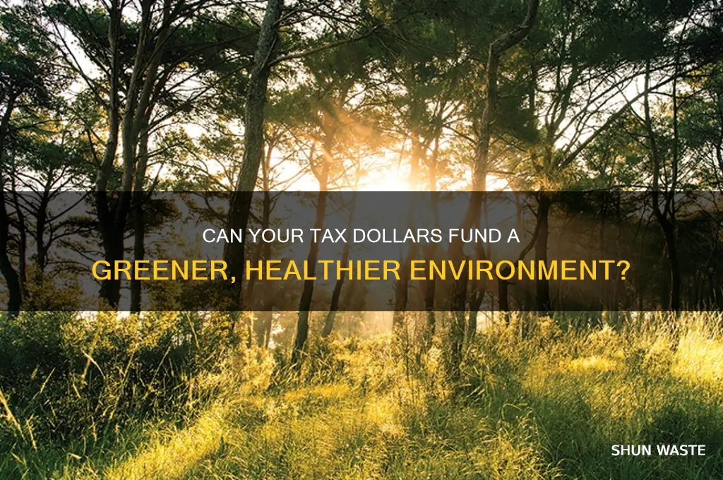 Can Your Tax Dollars Fund A Greener, Healthier Environment? | ShunWaste