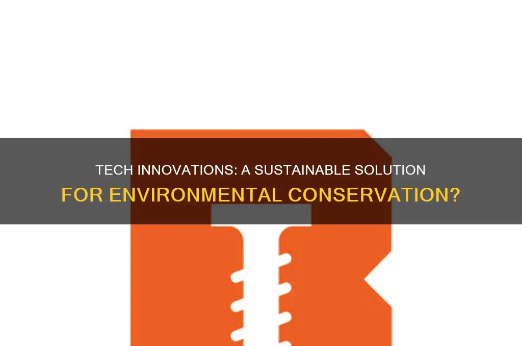 Tech Innovations: A Sustainable Solution For Environmental Conservation ...