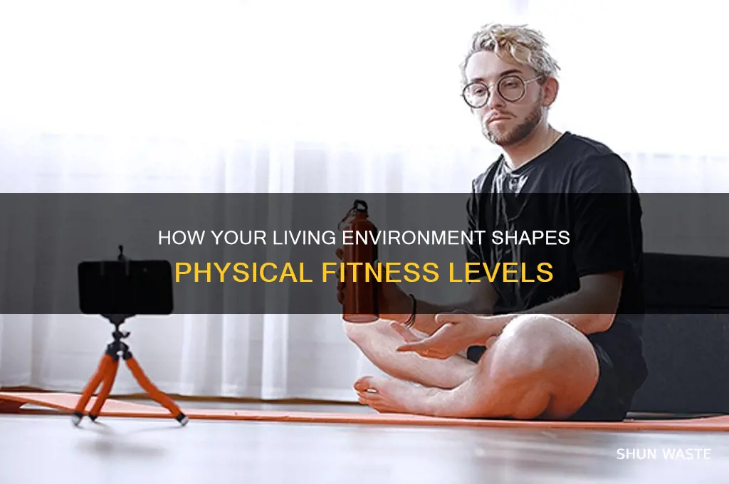 How Your Living Environment Shapes Physical Fitness Levels | ShunWaste