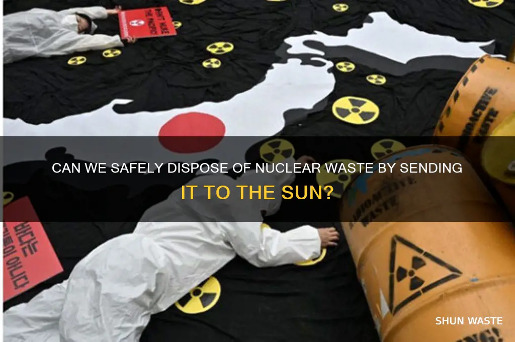 Can We Safely Dispose Of Nuclear Waste By Sending It To The Sun ...