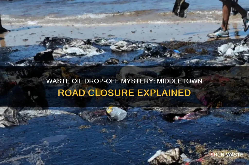Waste Oil Drop-Off Mystery: Middletown Road Closure Explained | ShunWaste