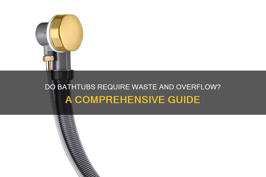 Do Bathtubs Require Waste And Overflow? A Comprehensive Guide | ShunWaste