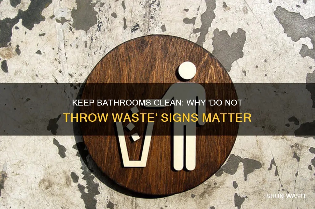 Keep Bathrooms Clean: Why 'Do Not Throw Waste' Signs Matter | ShunWaste