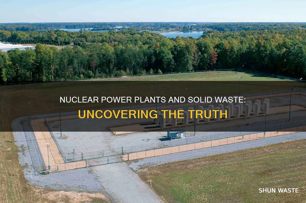 Nuclear Power Plants And Solid Waste: Uncovering The Truth | ShunWaste