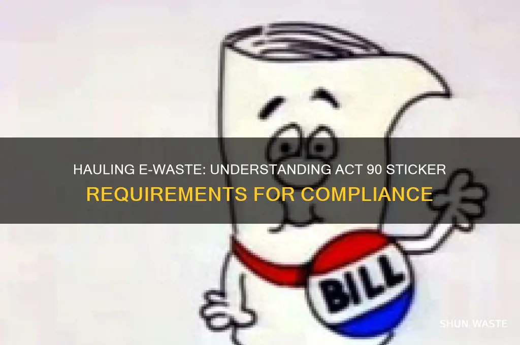 Hauling E-Waste: Understanding Act 90 Sticker Requirements For ...