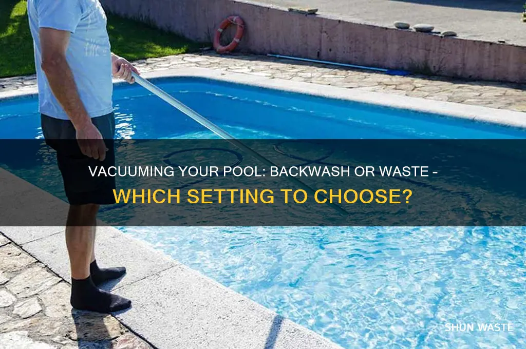 Vacuuming Your Pool: Backwash Or Waste – Which Setting To Choose ...