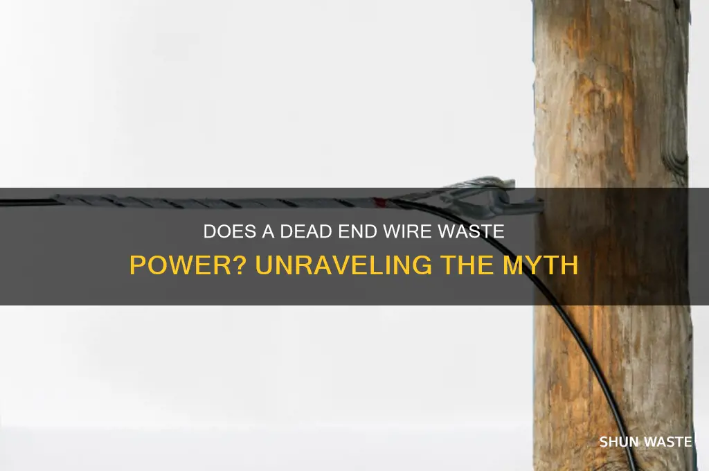 Does A Dead End Wire Waste Power? Unraveling The Myth | ShunWaste