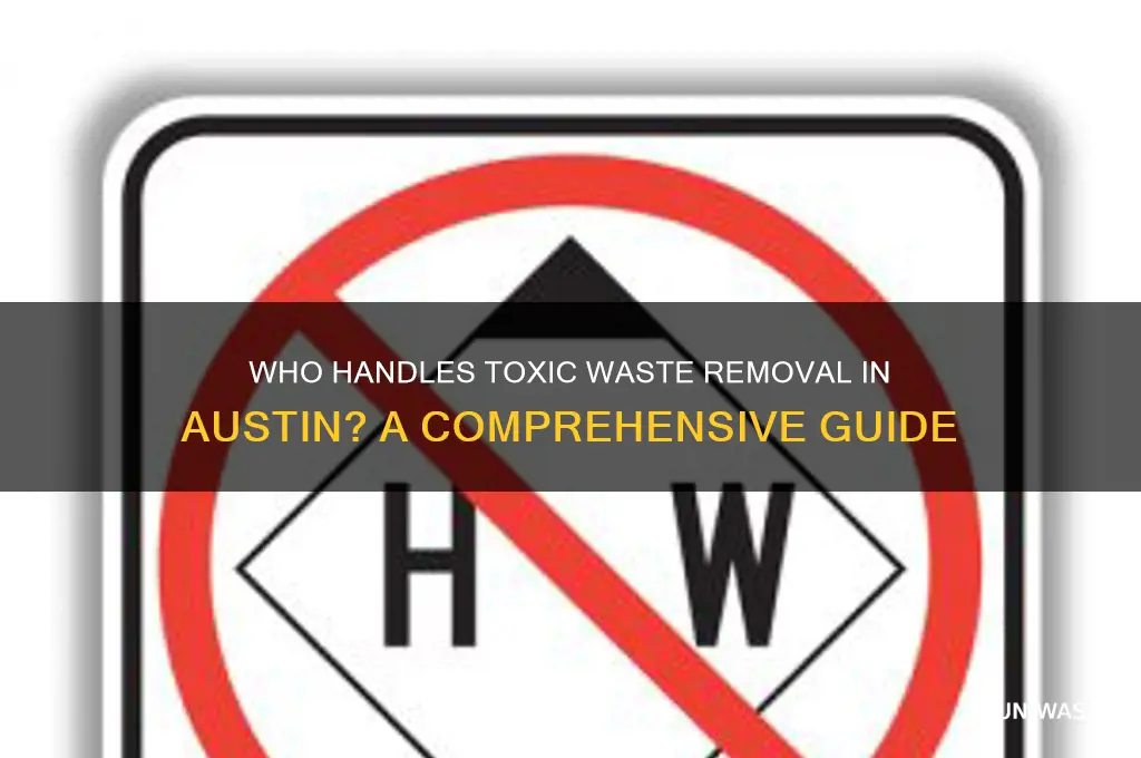 Who Handles Toxic Waste Removal In Austin? A Comprehensive Guide ...
