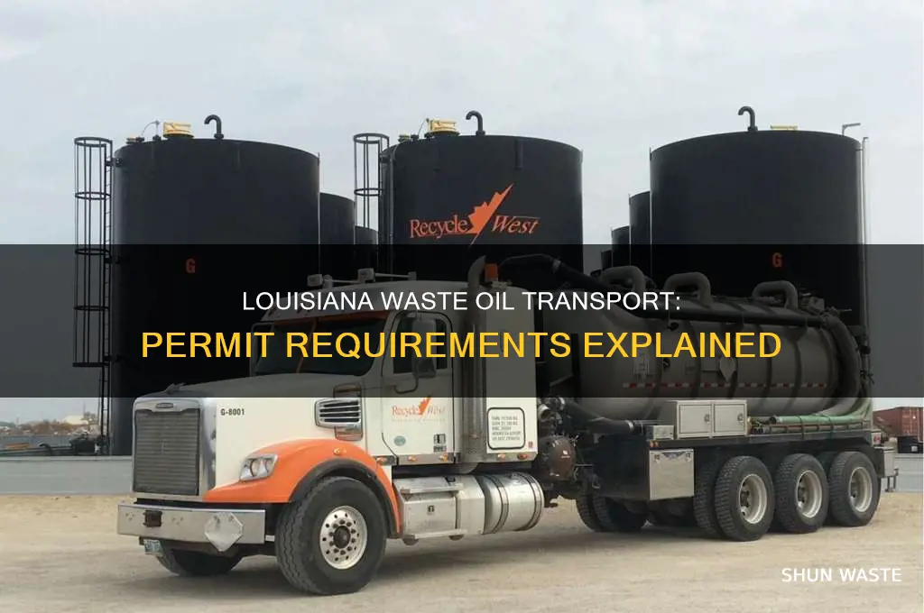 Louisiana Waste Oil Transport: Permit Requirements Explained | ShunWaste