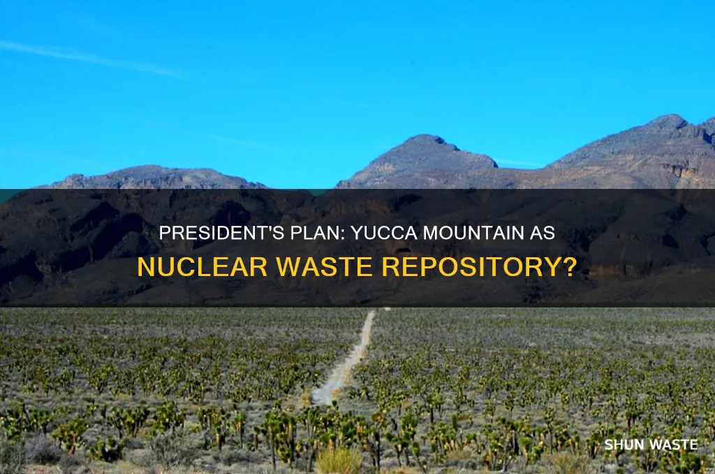 President's Plan: Yucca Mountain As Nuclear Waste Repository? | ShunWaste