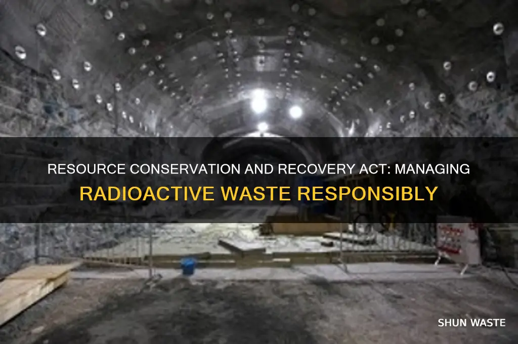 Resource Conservation And Recovery Act: Managing Radioactive Waste ...