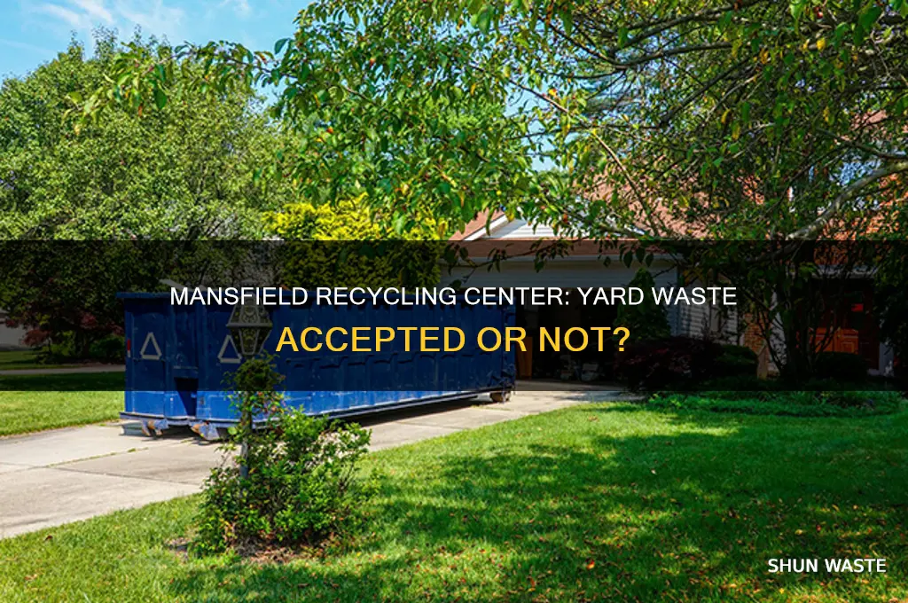 Mansfield Recycling Center: Yard Waste Accepted Or Not? | ShunWaste