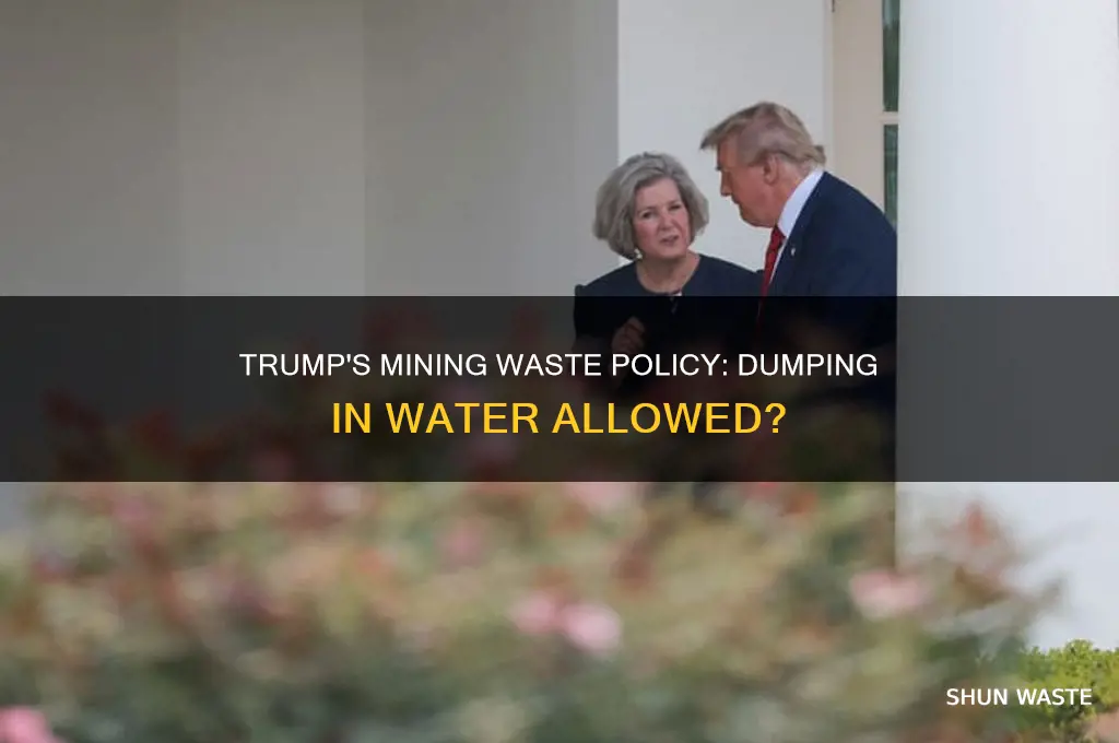Trump's Mining Waste Policy: Dumping In Water Allowed? | ShunWaste