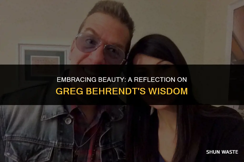 Embracing Beauty: A Reflection On Greg Behrendt's Wisdom | ShunWaste