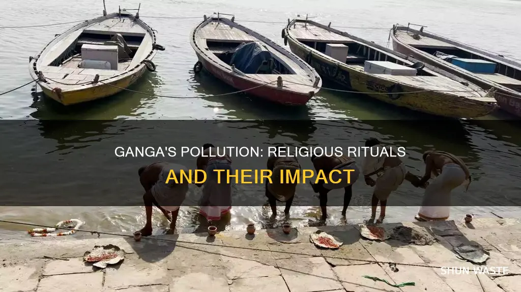 Ganga's Pollution: Religious Rituals And Their Impact | ShunWaste