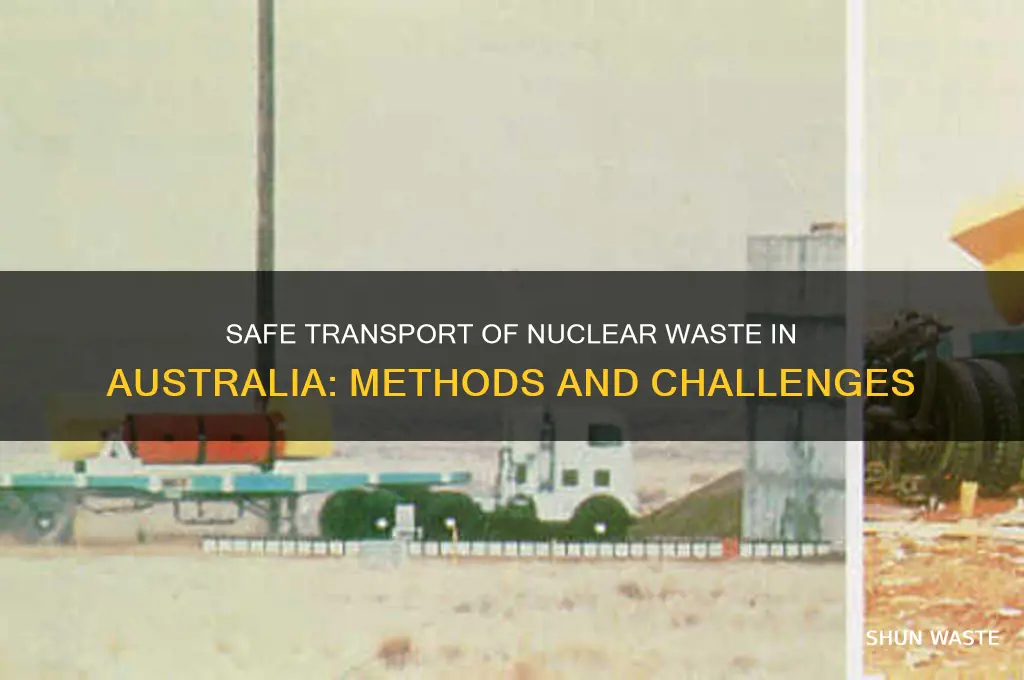 Safe Transport Of Nuclear Waste In Australia: Methods And Challenges ...