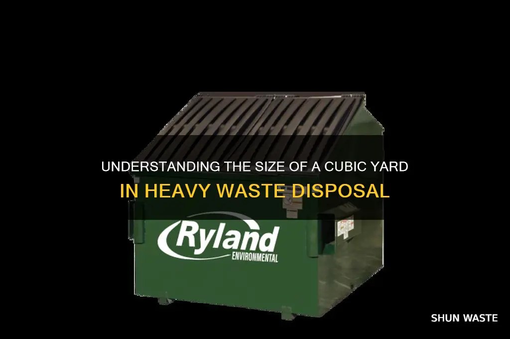 Understanding The Size Of A Cubic Yard In Heavy Waste Disposal | ShunWaste