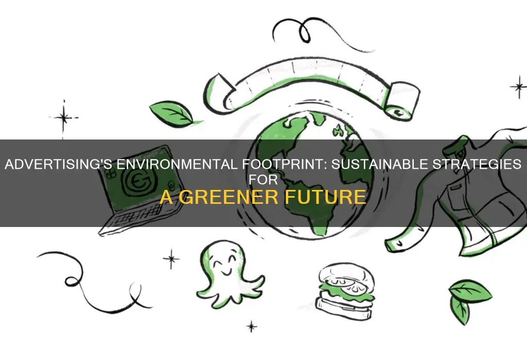 Advertising's Environmental Footprint: Sustainable Strategies For A ...