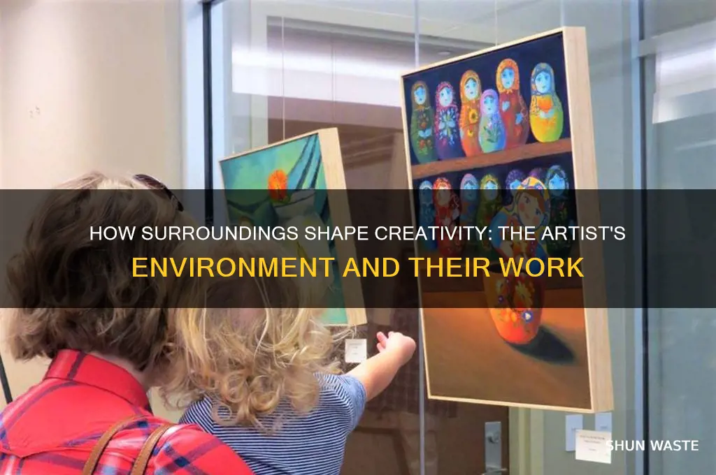 How Surroundings Shape Creativity: The Artist's Environment And Their ...