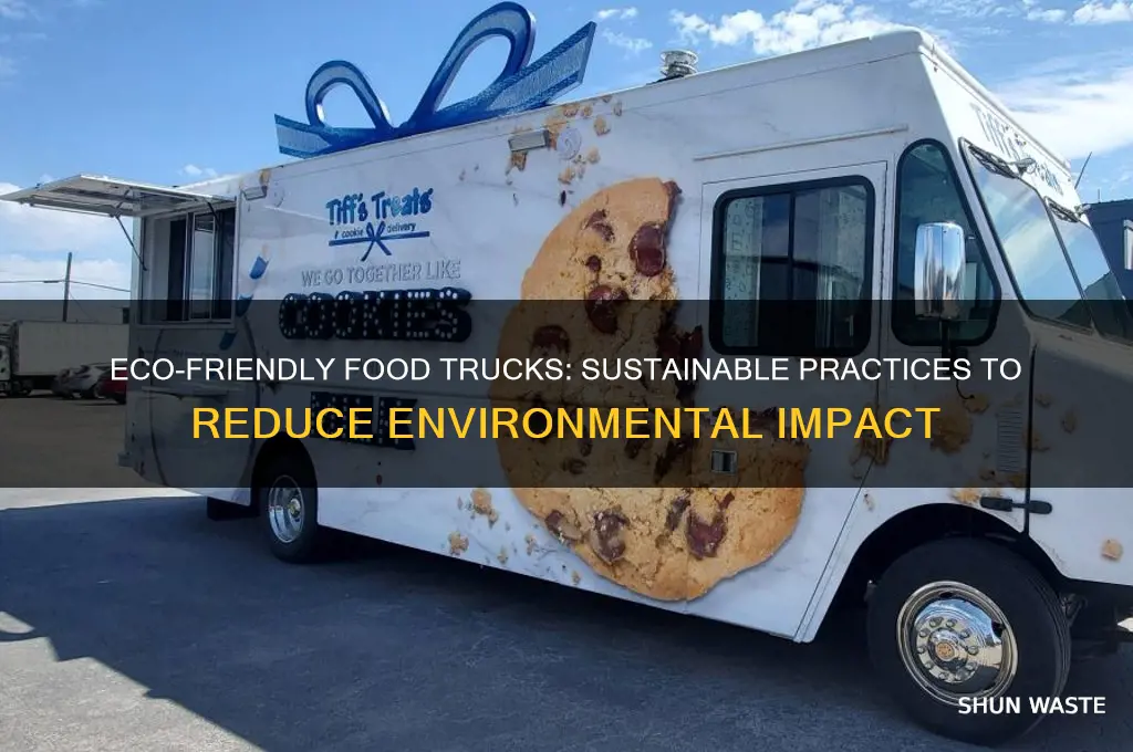 Eco-Friendly Food Trucks: Sustainable Practices To Reduce Environmental ...