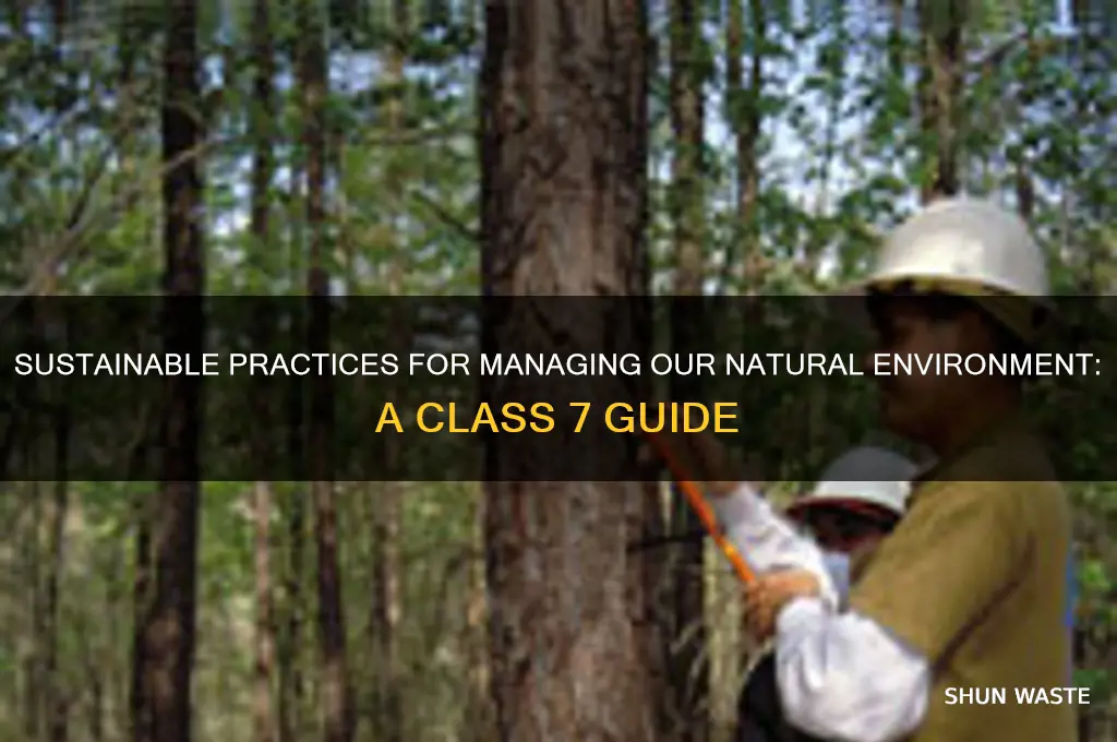 Sustainable Practices For Managing Our Natural Environment: A Class 7 ...