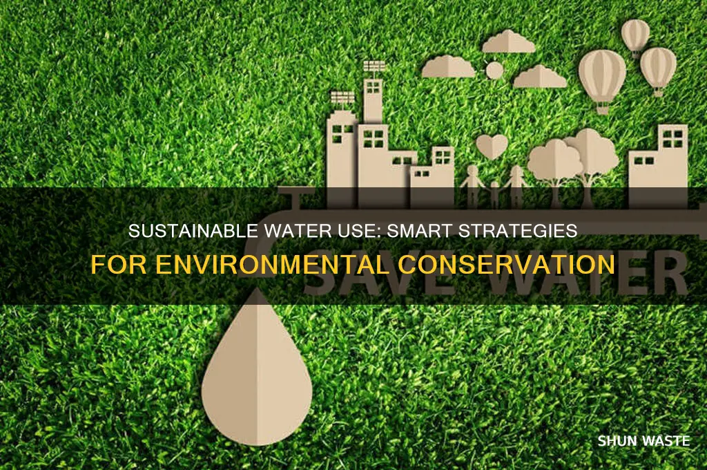 Sustainable Water Use: Smart Strategies For Environmental Conservation ...