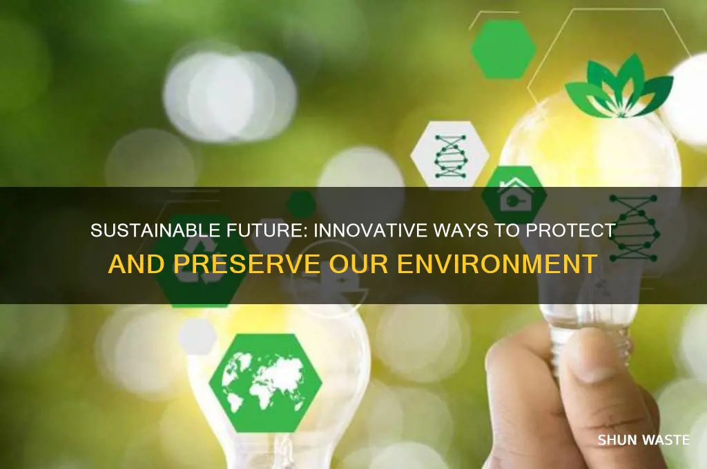 Sustainable Future: Innovative Ways To Protect And Preserve Our ...