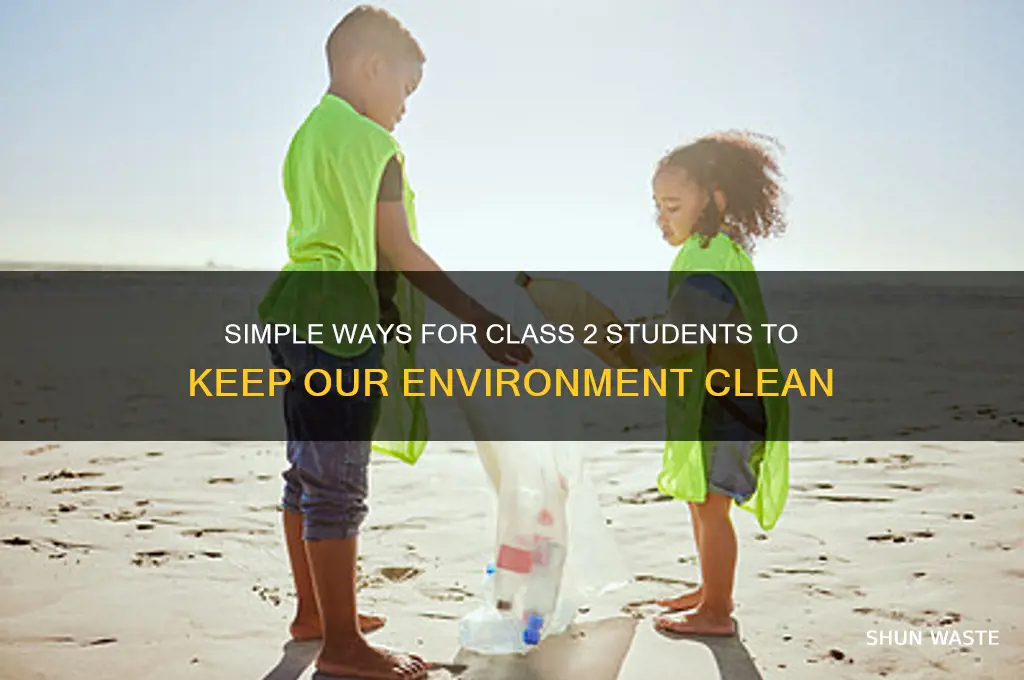Simple Ways For Class 2 Students To Keep Our Environment Clean | ShunWaste