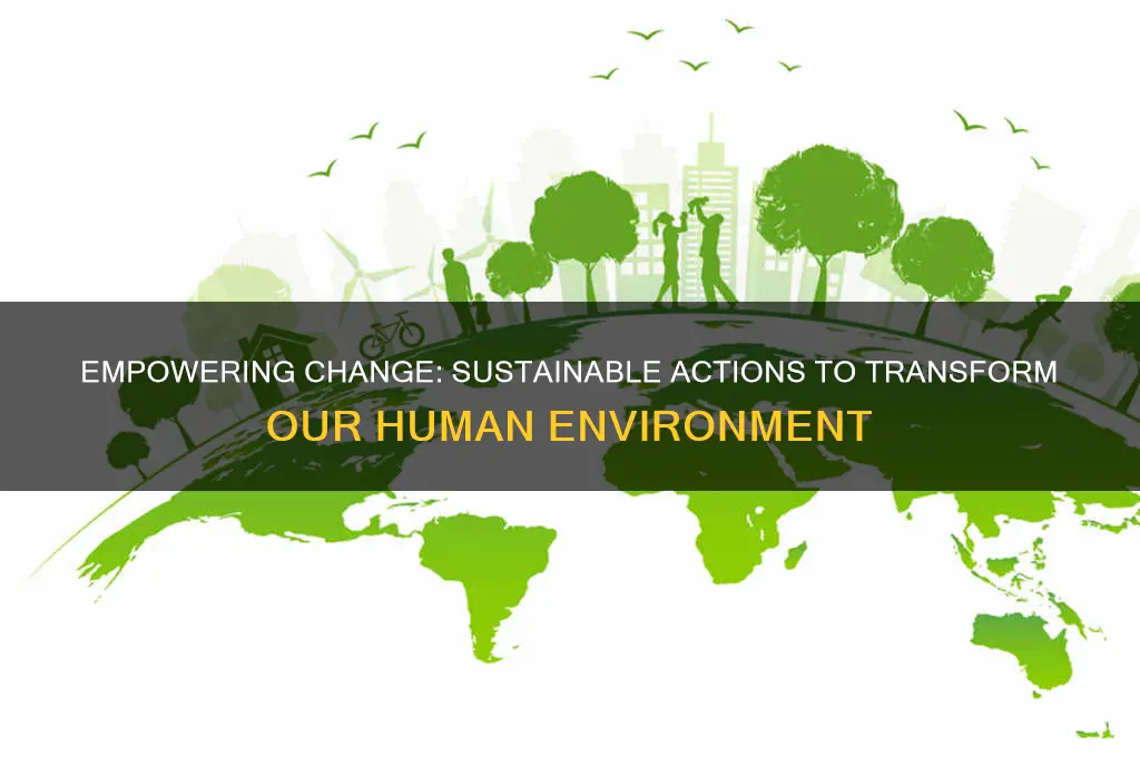 Empowering Change: Sustainable Actions To Transform Our Human ...