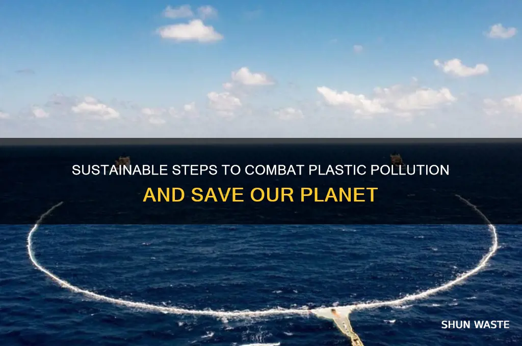 Sustainable Steps To Combat Plastic Pollution And Save Our Planet ...