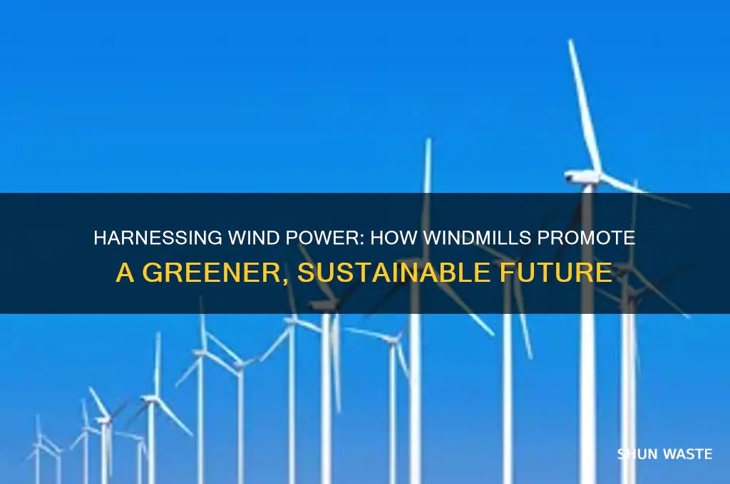 Harnessing Wind Power: How Windmills Promote A Greener, Sustainable ...
