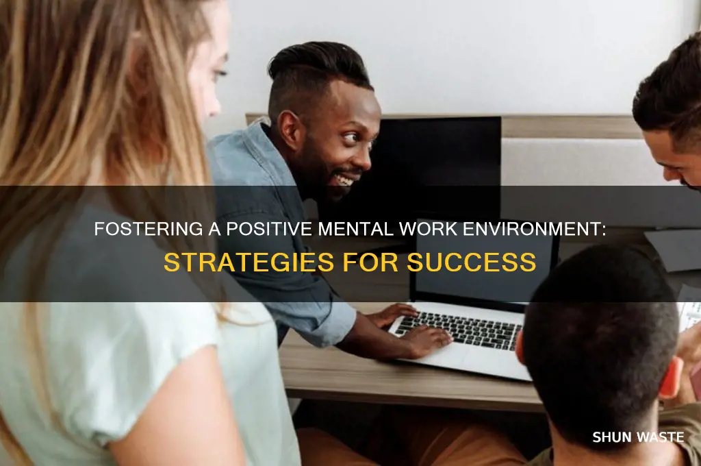Fostering A Positive Mental Work Environment: Strategies For Success ...