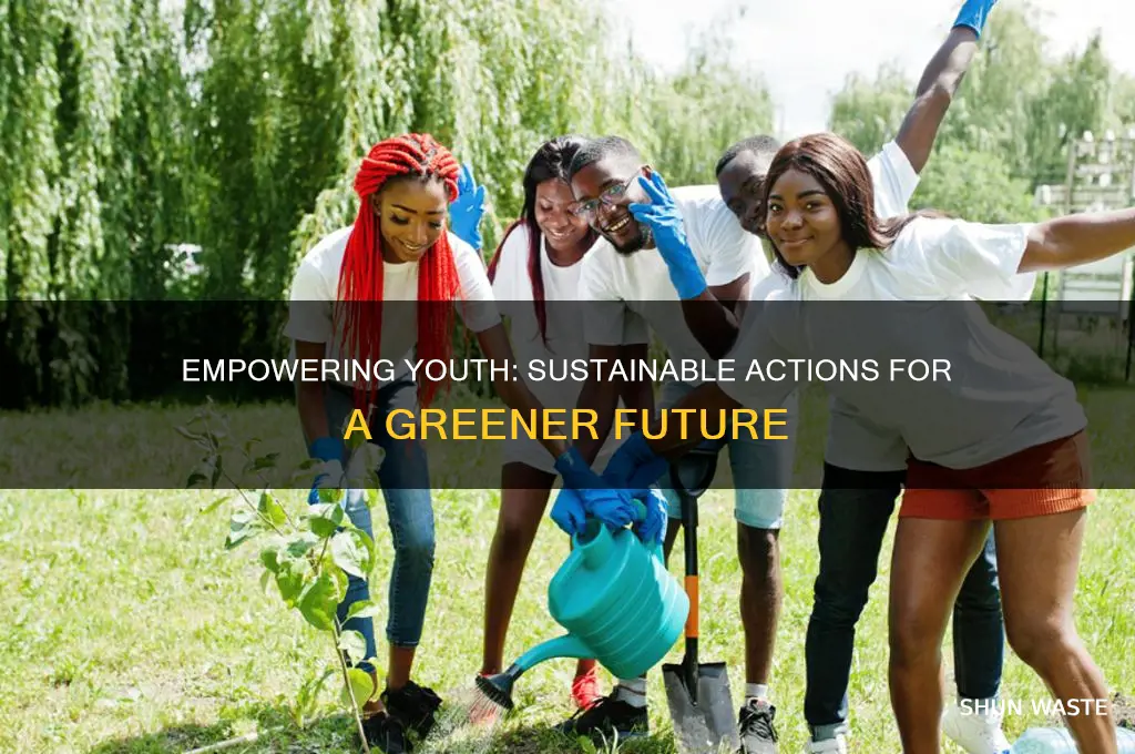 Empowering Youth: Sustainable Actions For A Greener Future | ShunWaste