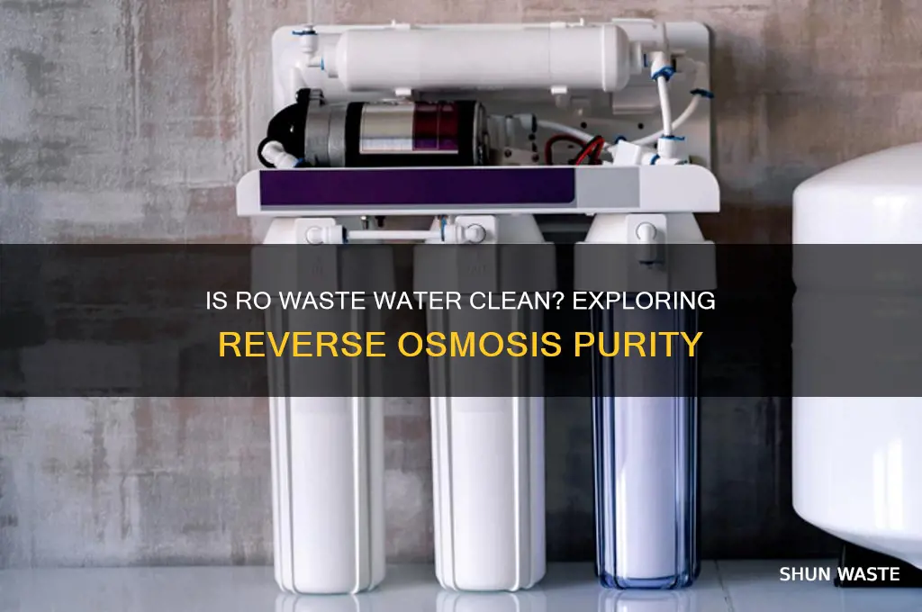 Is Ro Waste Water Clean? Exploring Reverse Osmosis Purity | ShunWaste