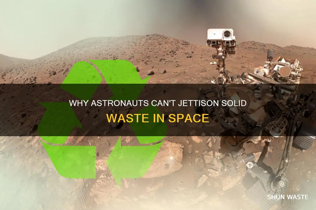 Why Astronauts Can't Jettison Solid Waste In Space | ShunWaste
