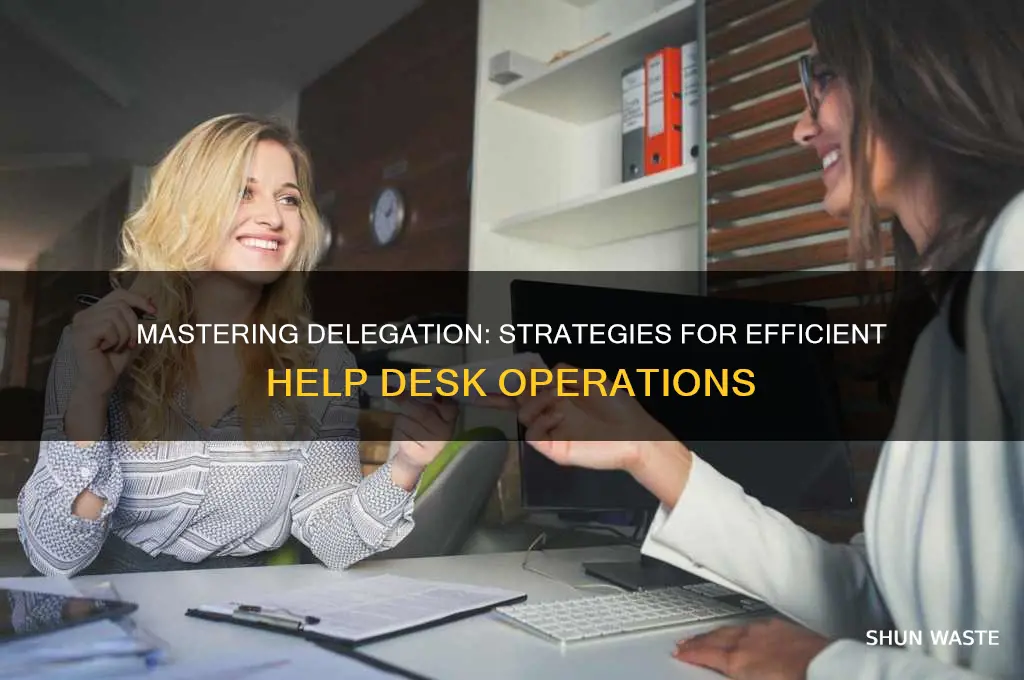 Mastering Delegation: Strategies For Efficient Help Desk Operations ...