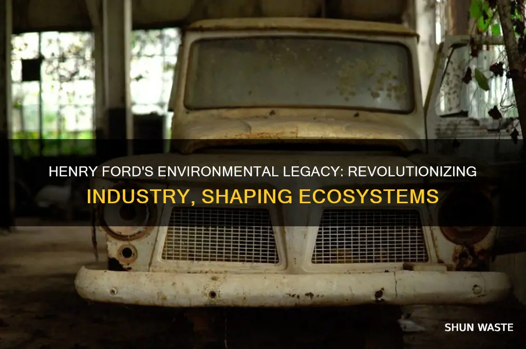 Henry Ford's Environmental Legacy: Revolutionizing Industry, Shaping ...