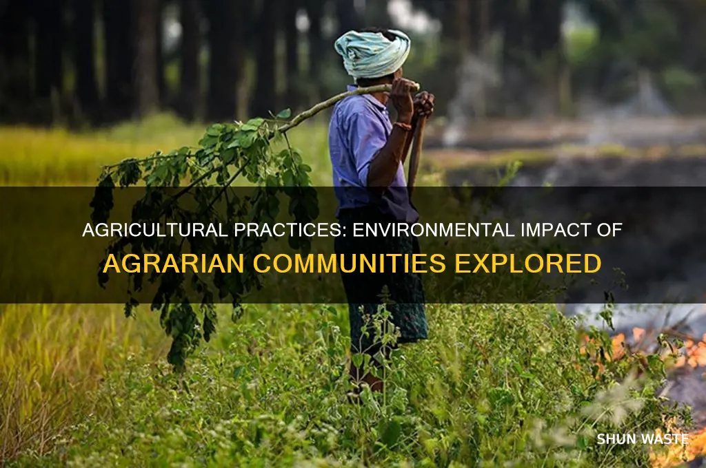 Agricultural Practices: Environmental Impact Of Agrarian Communities ...