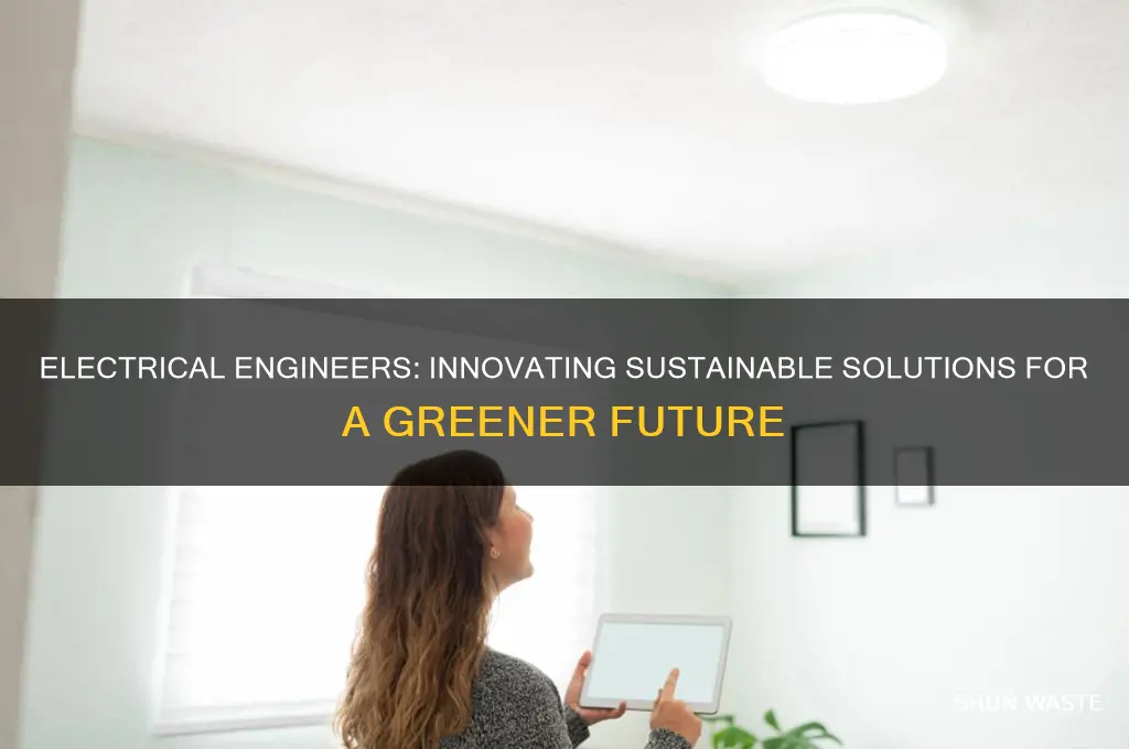 Electrical Engineers: Innovating Sustainable Solutions For A Greener ...