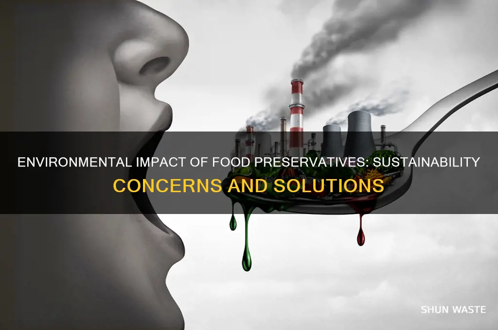 Environmental Impact Of Food Preservatives: Sustainability Concerns And ...