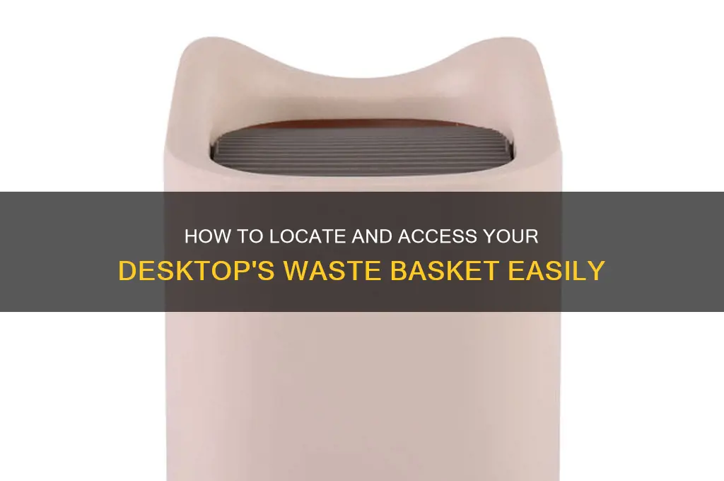 How To Locate And Access Your Desktop's Waste Basket Easily | ShunWaste
