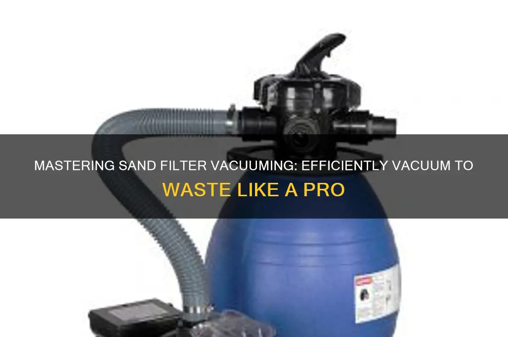 Mastering Sand Filter Vacuuming: Efficiently Vacuum To Waste Like A Pro ...