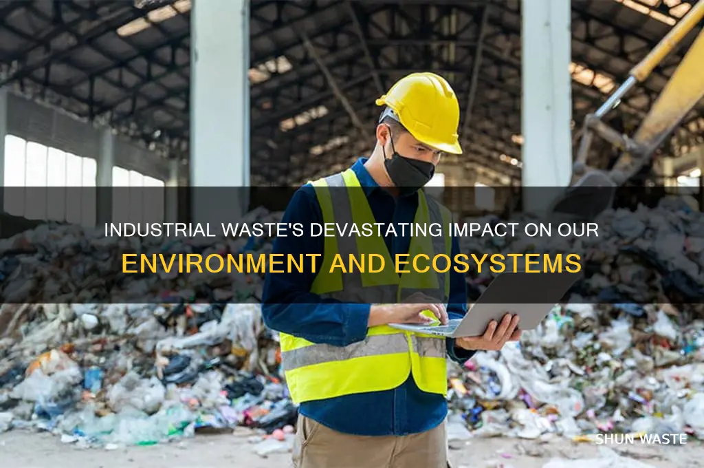 Industrial Waste's Devastating Impact On Our Environment And Ecosystems ...