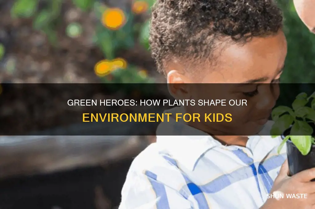 Green Heroes: How Plants Shape Our Environment For Kids | ShunWaste