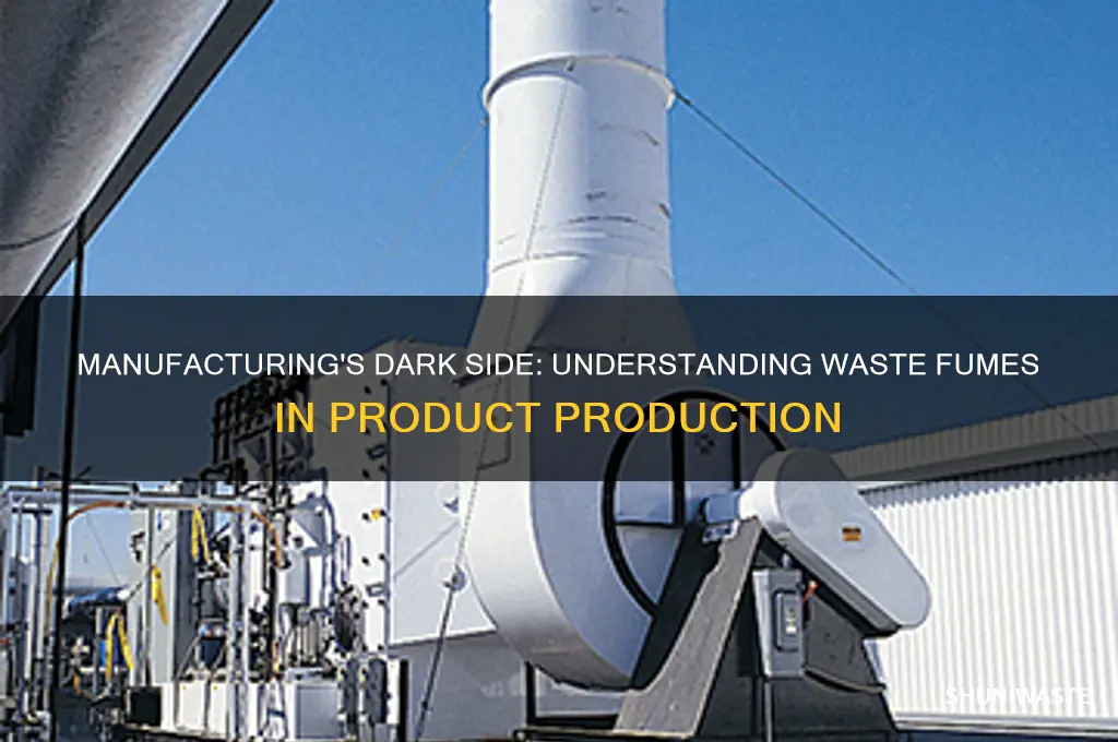 Manufacturing's Dark Side: Understanding Waste Fumes In Product ...